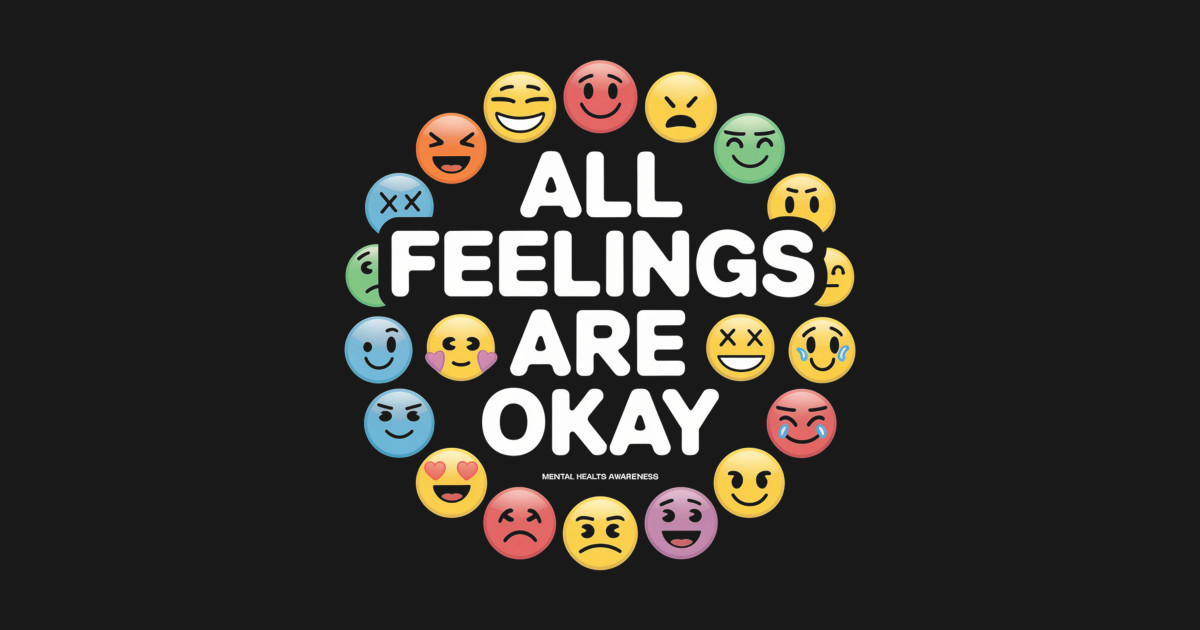 All Feelings Are Okay Mental Health Awareness Month Emotion - Awareness ...