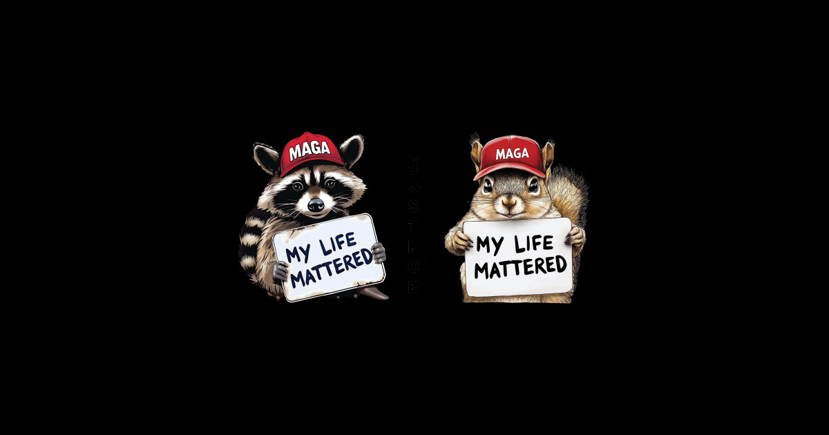 My Life Mattered Squirrel Peanut and Fred Raccoon - Justice for Peanut ...