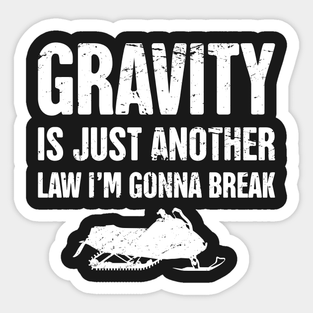 Gravity - Funny Snowmobile Design - Snowmobile - Sticker | TeePublic