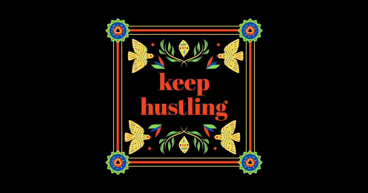 Keep hustling - Art - Artistic - Sticker | TeePublic