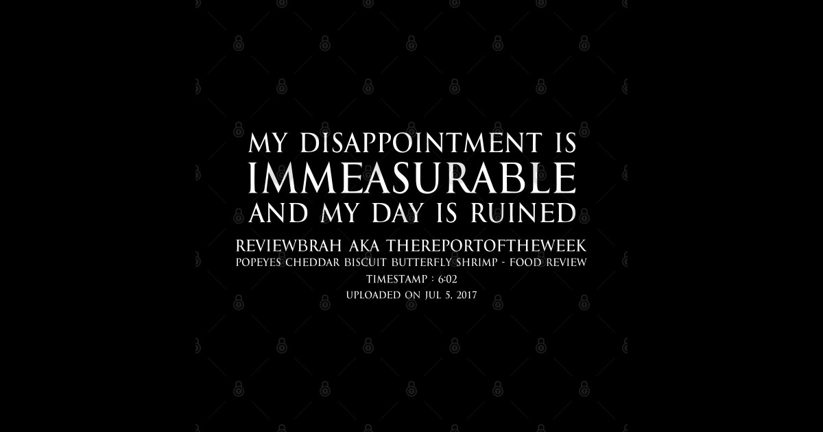 My disappointment is immeasurable and my day is ruined - Reviewbrah ...