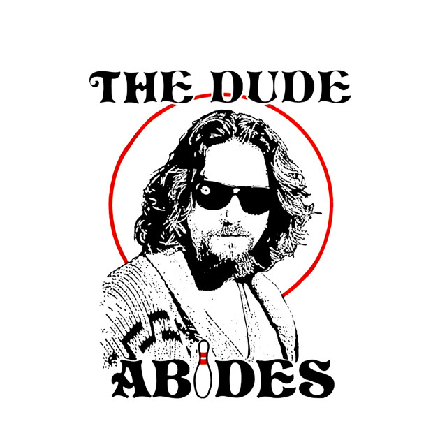 abides - The Big Lebowski The Dude Funny Geek Nerd Walter Donny Cult ...