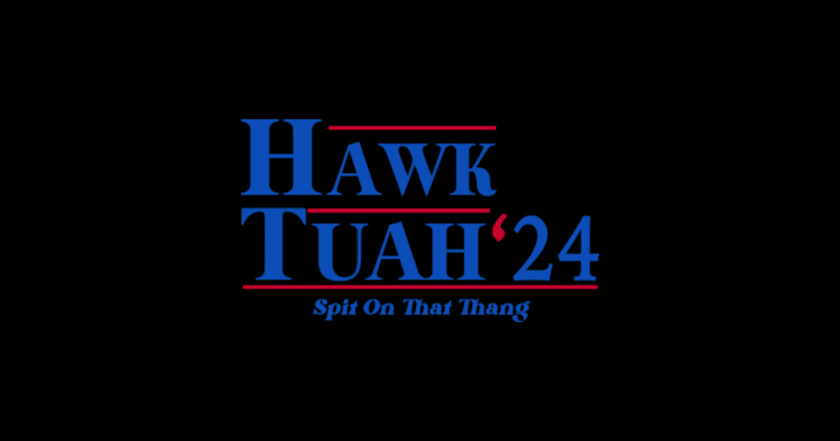 Hawk Tuah 24 Spit On That Thang Funny Quotes Humor - Hawk Tuah 24 ...