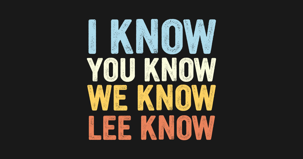 I Know You Know We Know Lee Know - Lee Know - T-Shirt | TeePublic