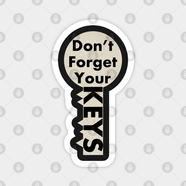 Don’t forget your keys - Dpe1974 - Magnet | TeePublic