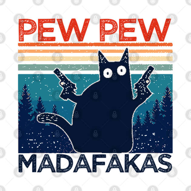 Pew Pew Cat - Pew Pew Cat Madafakas Vintage - T-Shirt | TeePublic