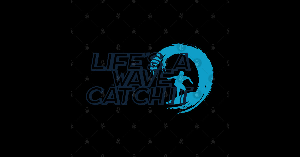 Life is a Wave Catch It - Surfing Fashion - Sticker | TeePublic