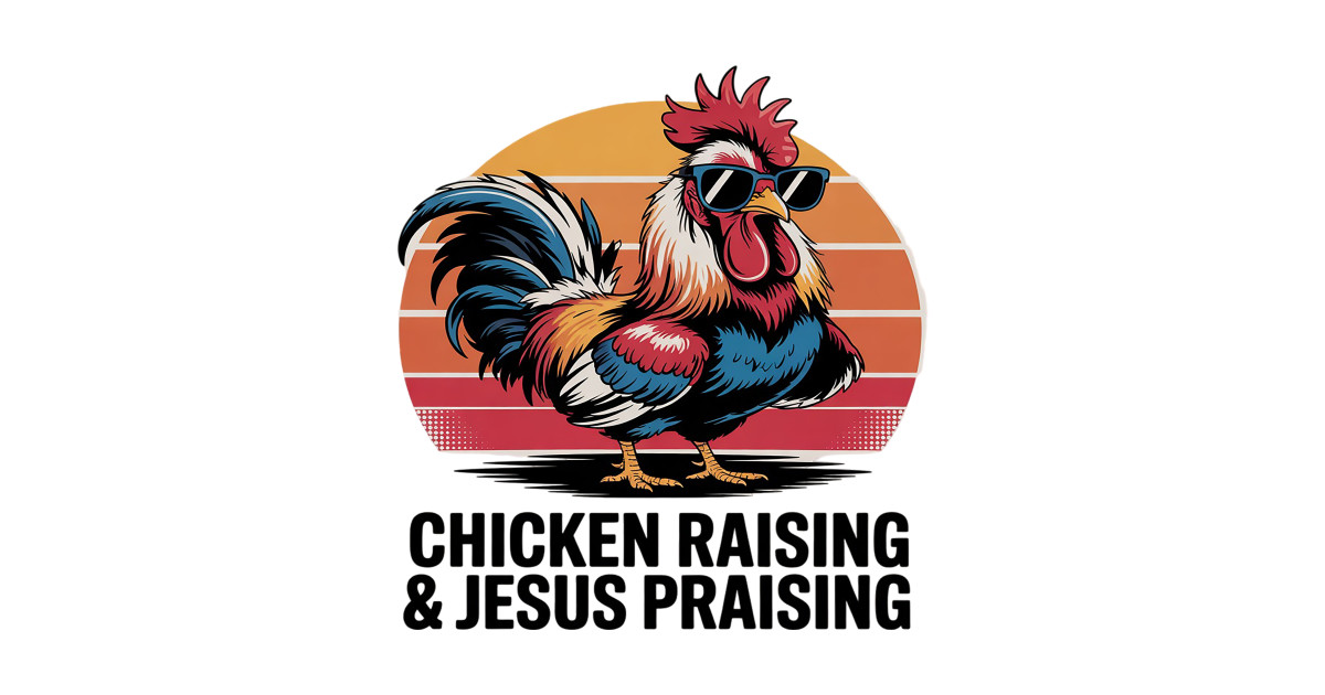 Chicken Raising & Jesus Praising For Men Women - Chicken Raising Jesus ...