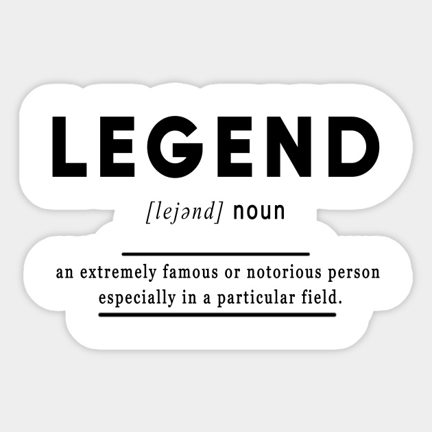 Legend Meaning Definition Black Edition - Legend - Sticker | TeePublic
