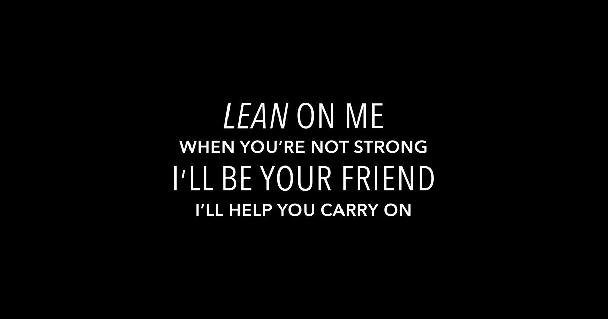 Lean On Me I'll Be Your Friend - Bill Withers - Lean On Me - Sticker ...