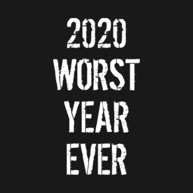 2020 Worst Year Ever - Worst Year Ever - Hoodie | TeePublic 2020 Worst Year Ever - Worst Year Ever - Hoodie | TeePublic
