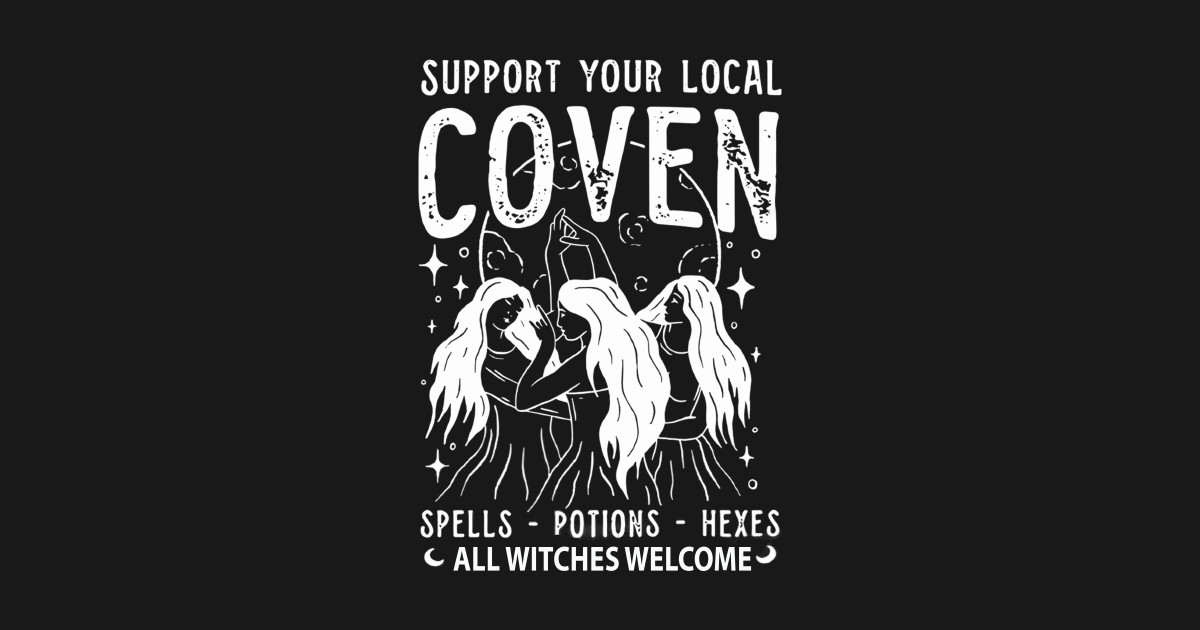 Support Your Local Coven All Witches Welcome Funny Halloween ...