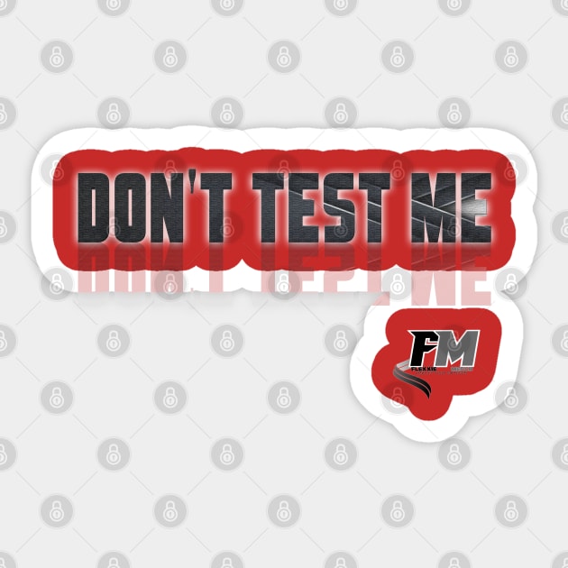 Don’t Test Me - Dont Test Me - Sticker | TeePublic