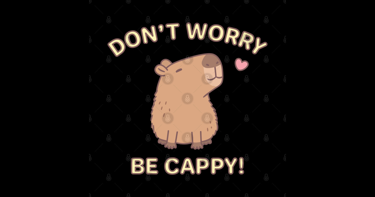 Cute Capybara Dont Worry Be Cappy - Capybara - Sticker | TeePublic