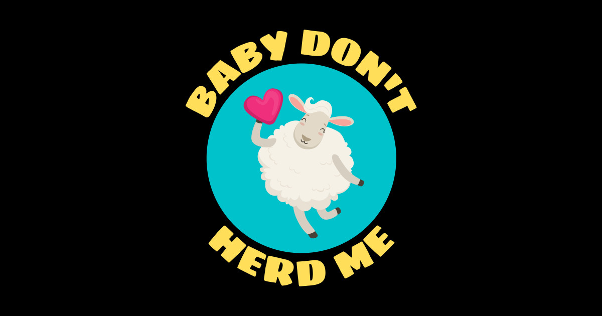 Baby Don't Herd Me | Sheep Pun - Sheep - Sticker | TeePublic