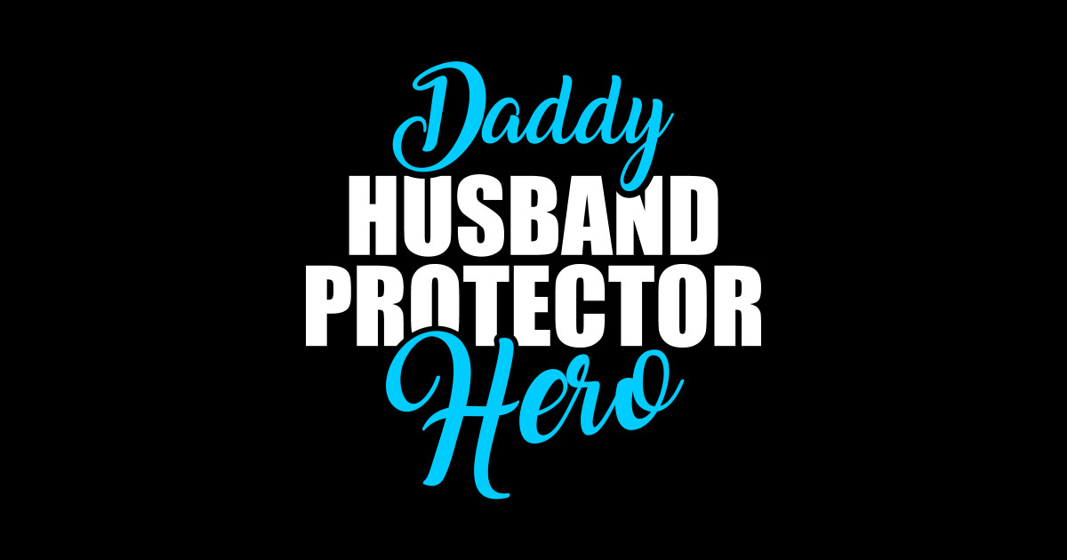 Cute Daddy Husband Protector Hero Awesome Dad - Daddy Husband Protector ...