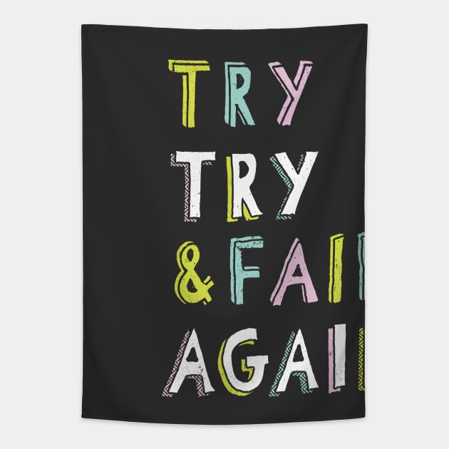 Try & Fail, Try Again - Try Again - Tapestry | TeePublic