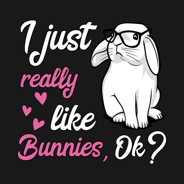 I Just Really Like Bunnies Cute Rabbit Geek Nerd - Rabbit Lover Gift ...
