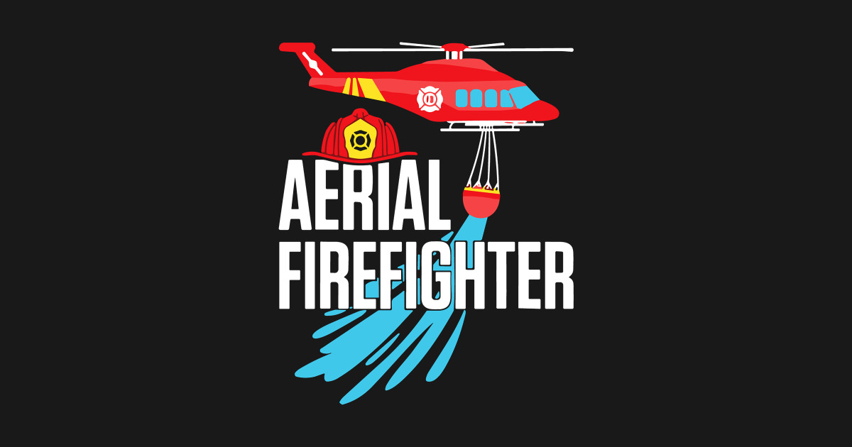 Aerial Firefighter Firefighting Gift Fireman Helicopter Pilot - Aerial ...