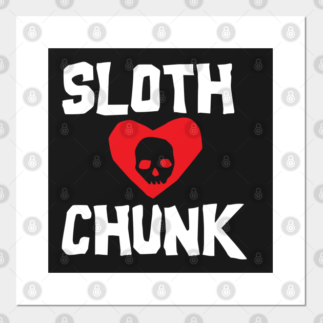 Sloth Loves Chunk - Goonies - Posters and Art Prints | TeePublic