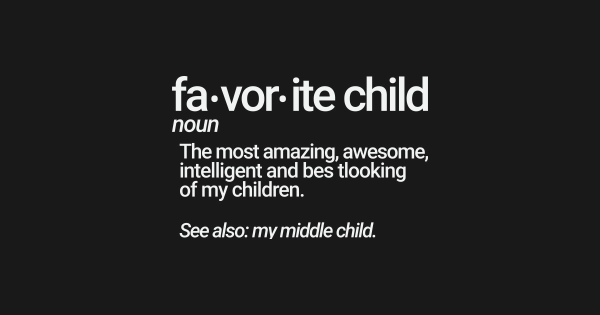 Favorite-Child-Definition - Favorite Child Definition - T-Shirt | TeePublic