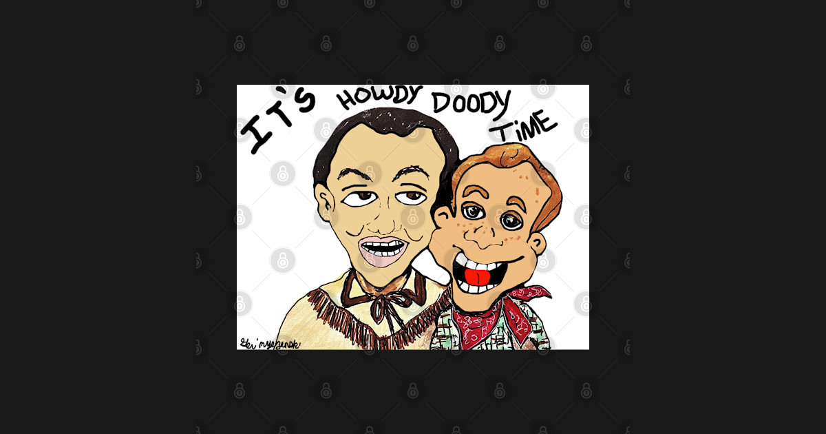 It's Howdy Doody Time December 27, 1947, until September 24, 1960 ...