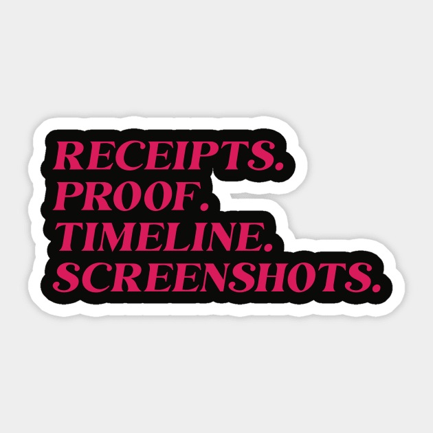 Receipts. Proof. Timeline. Screenshots. - Bravo - Sticker | TeePublic