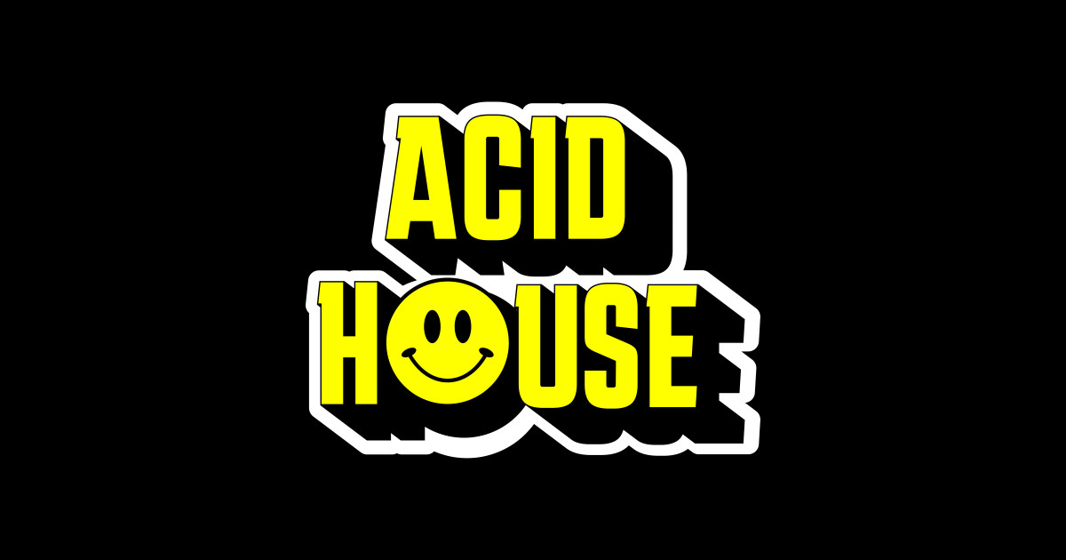 ACID HOUSE - Smiley Font - Acid House Music - Sticker | TeePublic