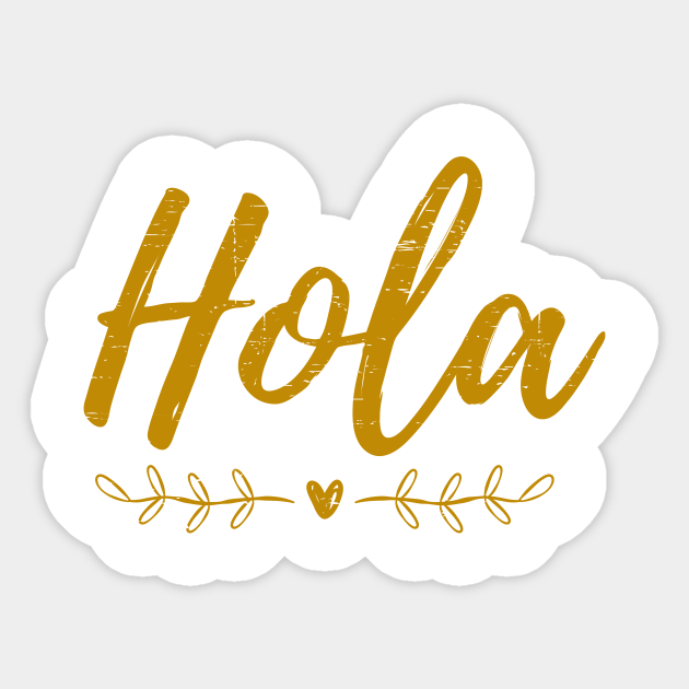 Hola - Hello - Gold design - Hola - Sticker | TeePublic