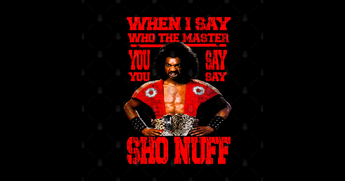 when i say who the master ! SHO NUFF// Red - Sho Nuff - Sticker | TeePublic