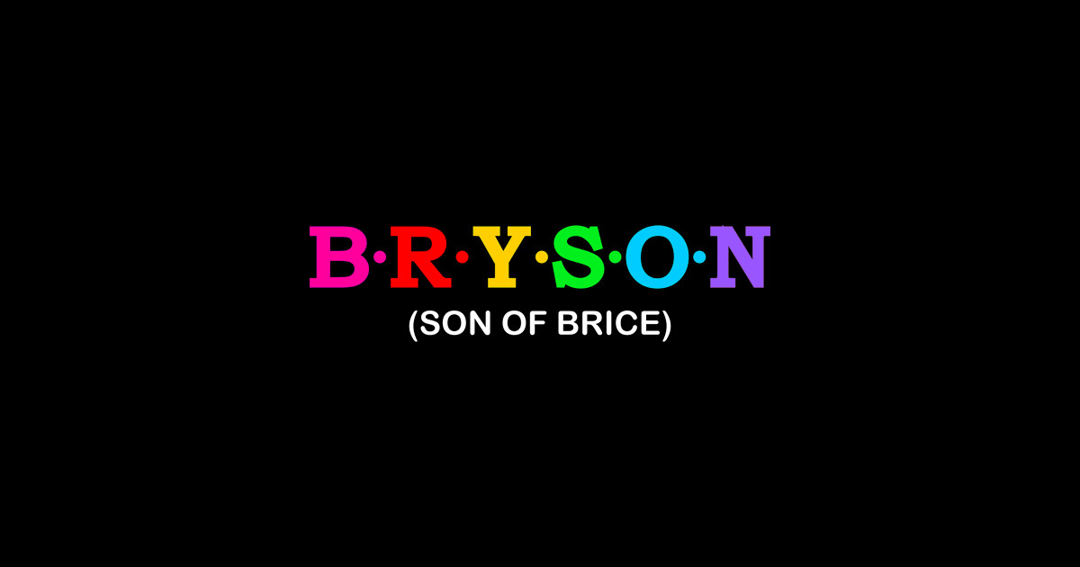 Bryson - Son of Brice. - Bryson - Sticker | TeePublic