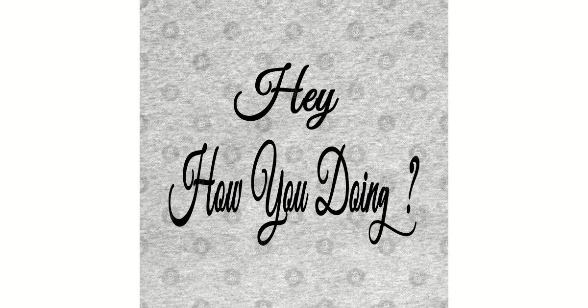 Hey How you doing - How You Doin Joey Tribianni Friends - T-Shirt ...