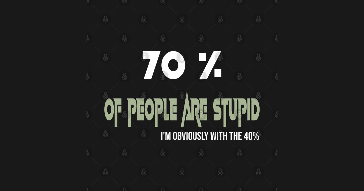 70% of People Are Stupid Funny Math Fail Quote – Sarcastic Smartass ...