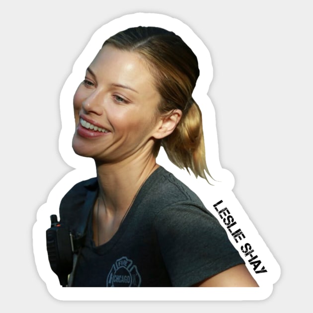LESLIE SHAY - LAUREN GERMAN - CHICAGO FIRE - Fire - Sticker | TeePublic