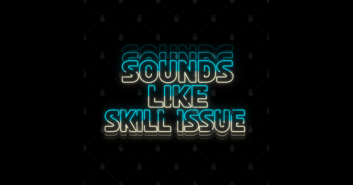 'Sounds like Skill Issue' - Blue/White - Gaming - Magnet | TeePublic