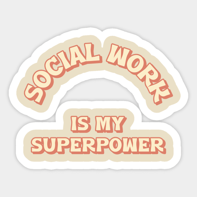Social Work is My Superpower - Social Work - Sticker | TeePublic