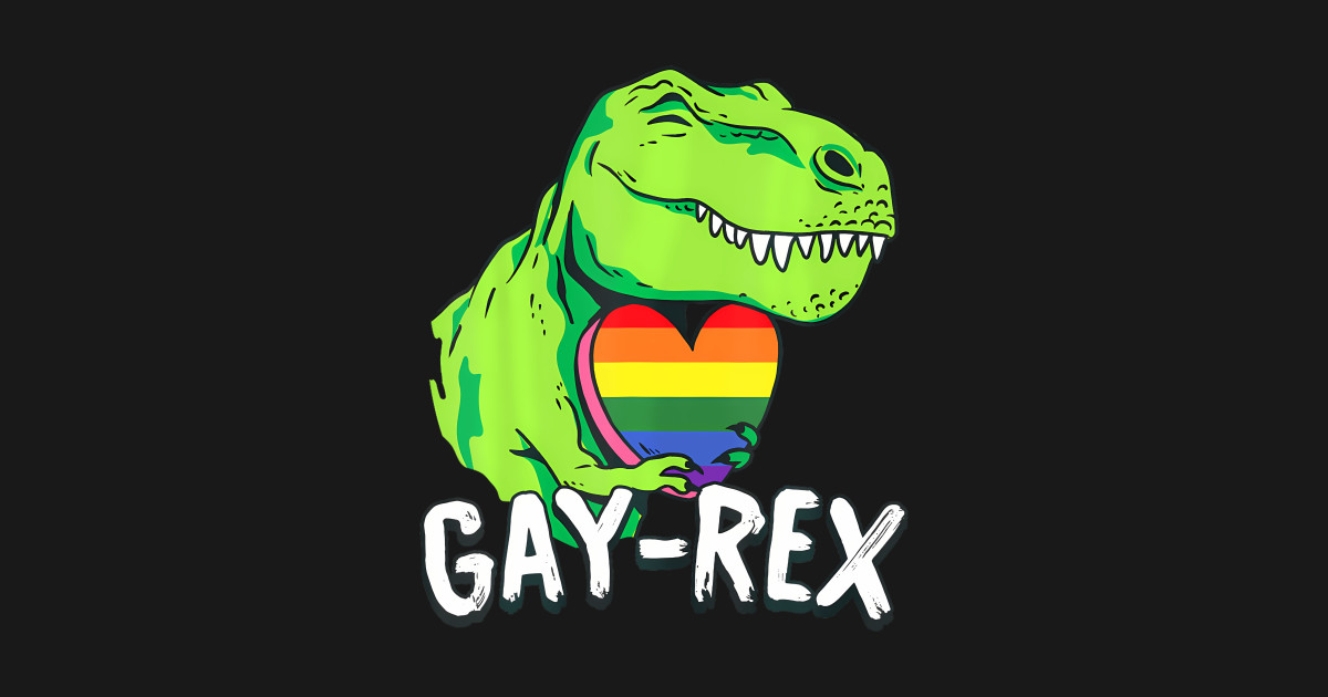 Gay Rex LgbtQ Pride T Rex Dino Proud - Gay Rex Lgbtq Pride T Rex Dino ...