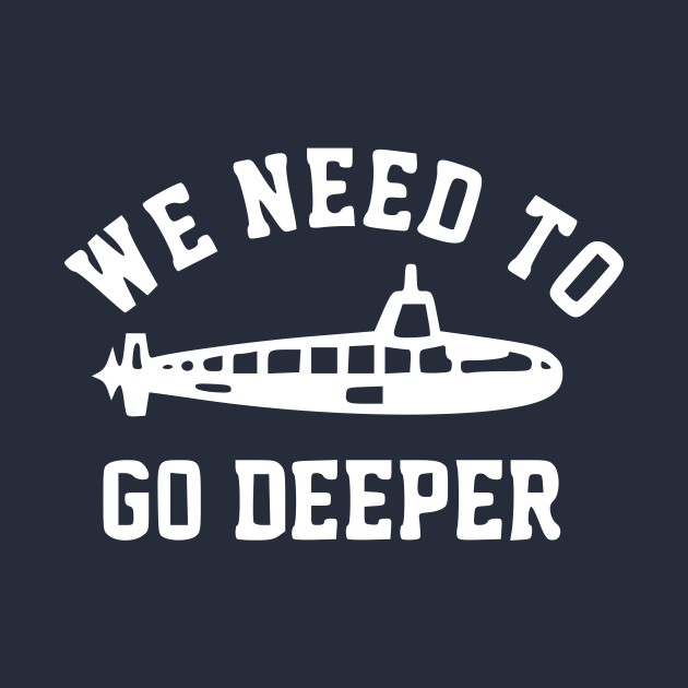 Go Deeper - Funny - T-Shirt | TeePublic