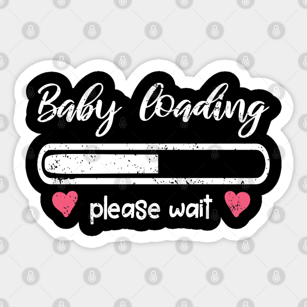 Baby Loading Please Wait.. Funny Pregnant Gift - Baby Loading - Sticker ...