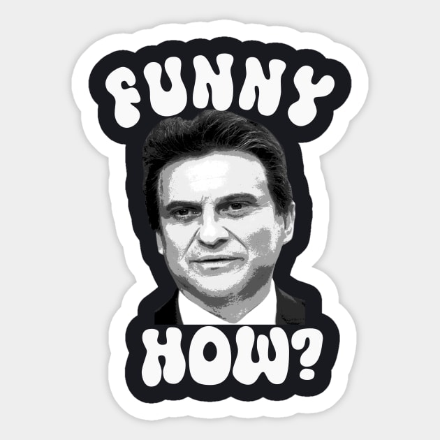 Funny How? - Funny How - Sticker | TeePublic