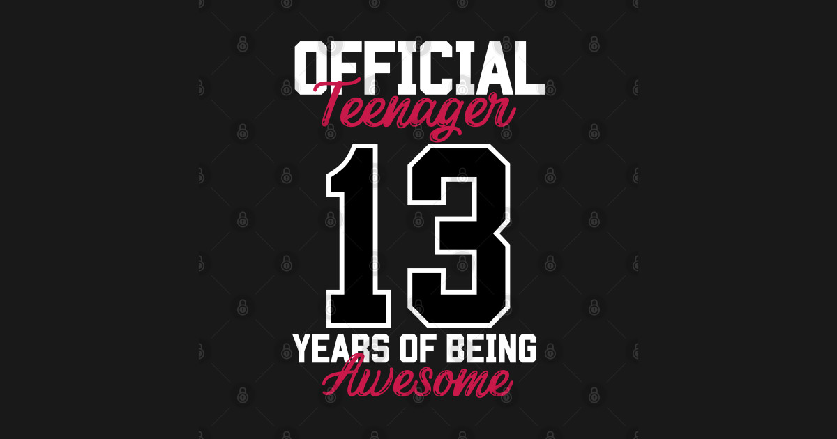 Official Teenager 13 Years Of Being Awesome - Official Teenager 13th ...