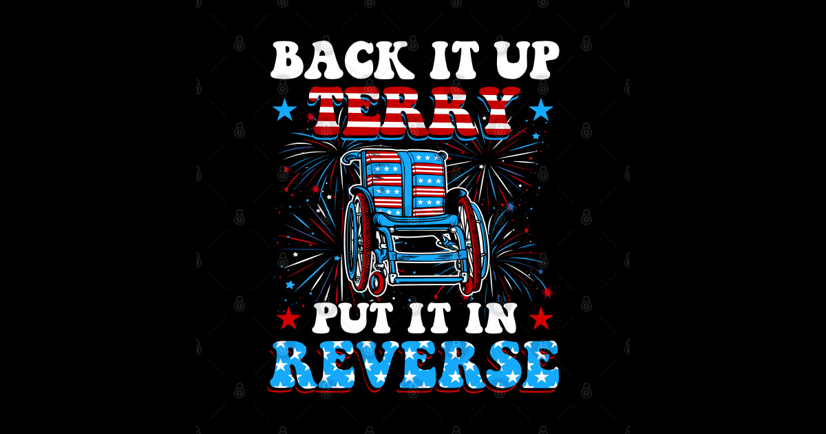 Back Up Terry Put It In Reverse Firework Funny 4th Of July Independence ...