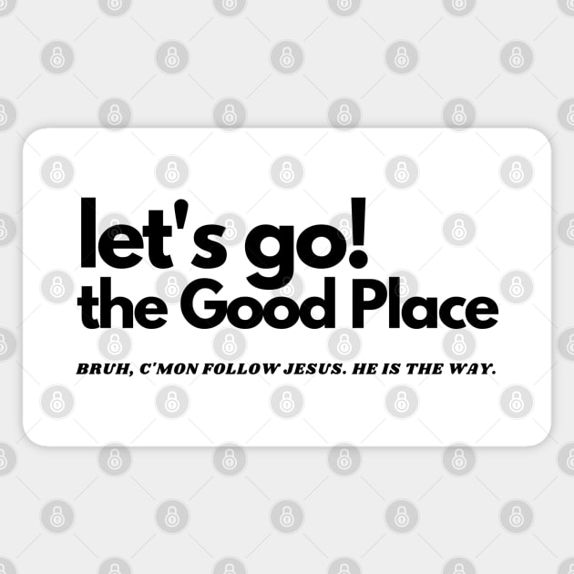 let's go! the Good Place - Lets Go - Sticker | TeePublic