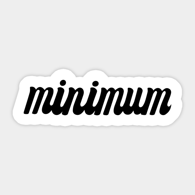 Minimum - Minimal - Sticker | TeePublic