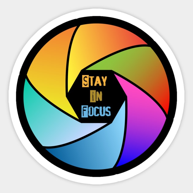Stay in Focus - Focus - Sticker | TeePublic