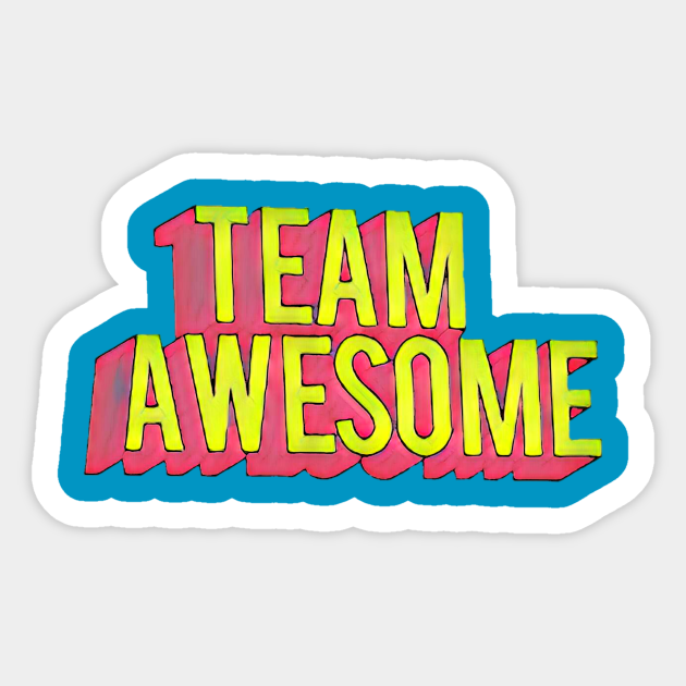 Team Awesome - Awesomeness - Sticker | TeePublic