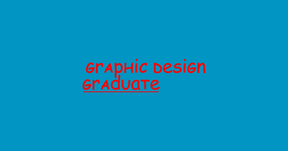 Graphic Design Graduate - Graphic Design - T-Shirt | TeePublic