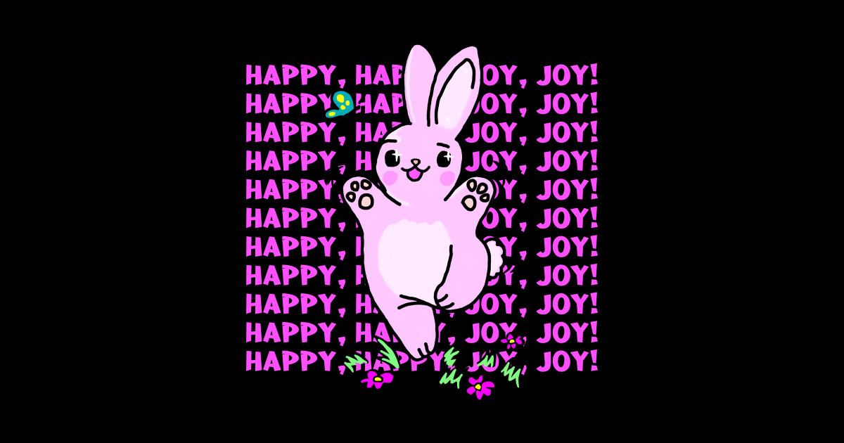 Happy Happy Joy Joy Bunny - Bunny - Sticker | TeePublic