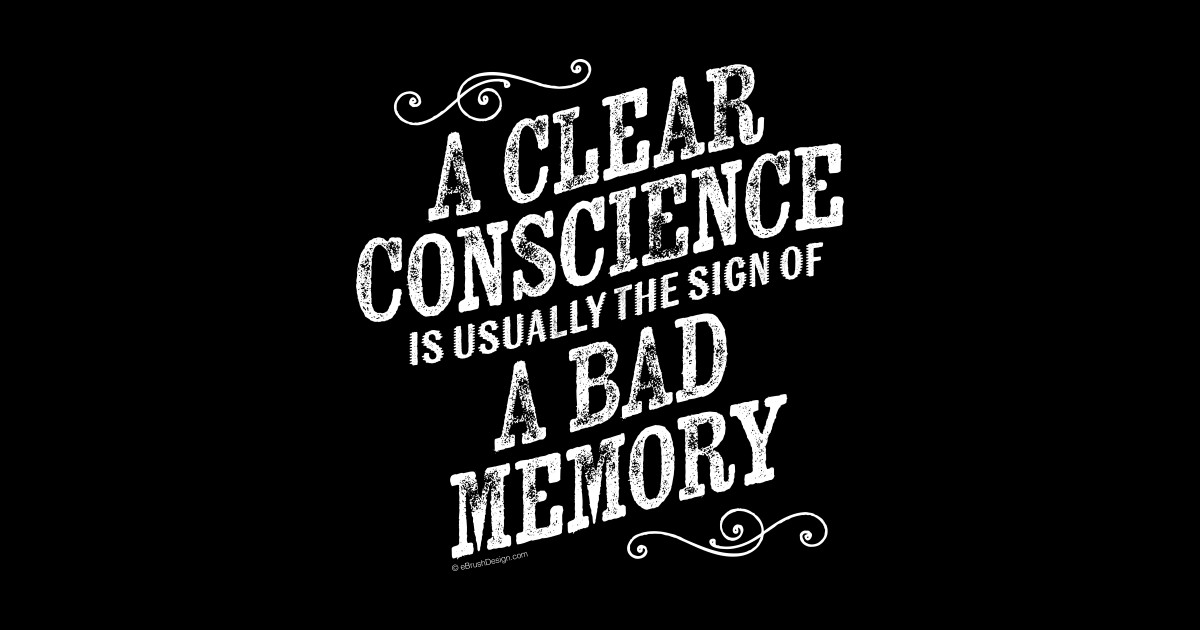 A Clear Conscience - Funny Sayings - Sticker | TeePublic