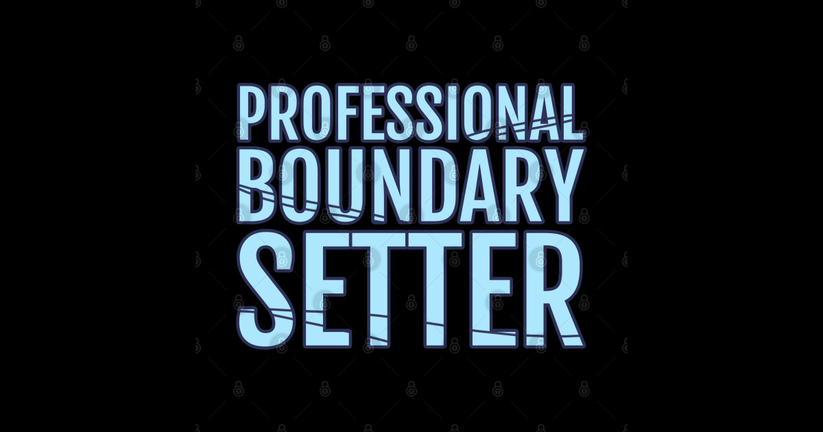 Professional Boundary Setter - Boundaries - Sticker | TeePublic